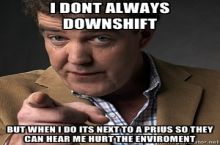 I don't always downshift.