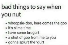 Gonna splurt the gurt